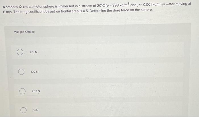 Solved A smooth 12−cm-diameter sphere is immersed in a | Chegg.com