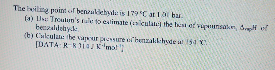 Solved The boiling point of benzaldehyde is 179 °C at 1.01 | Chegg.com