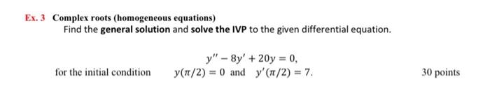 Solved Ex. 3 Complex roots (homogeneous equations) Find the | Chegg.com