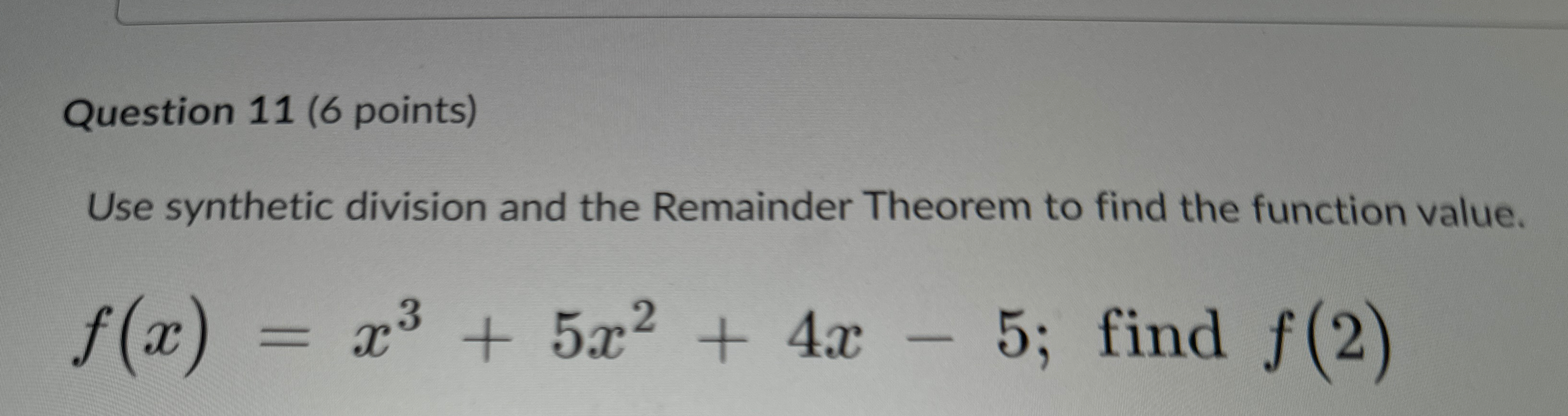 Solved Question 11 (6 points)Use synthetic division and the | Chegg.com Solved Question 11 (6 points)Use synthetic division and the | Chegg.com