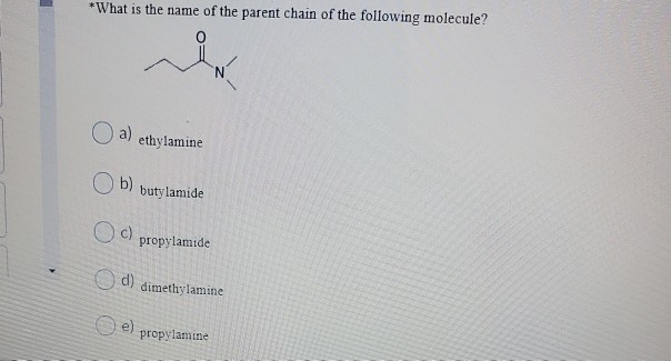 Solved *What is the name of the following molecule? N a) | Chegg.com