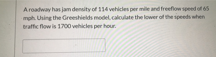 Solved A roadway has jam density of 114 vehicles per mile | Chegg.com