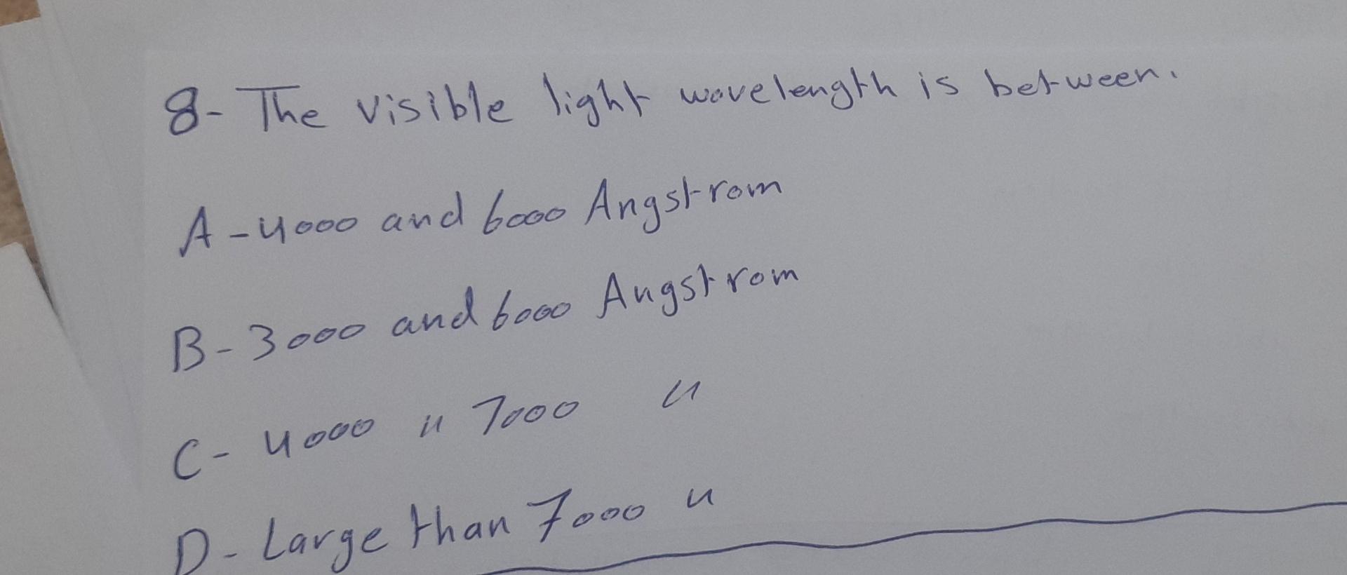Solved 8- The visible light wavelength is between. A-4000 | Chegg.com