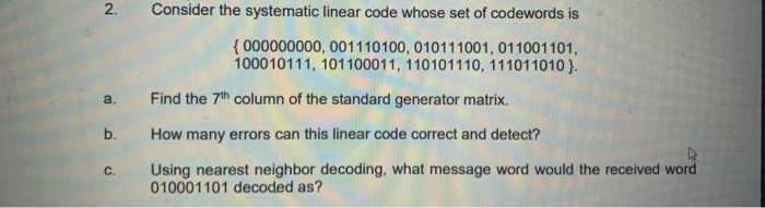 Solved 2. Consider the systematic linear code whose set of | Chegg.com