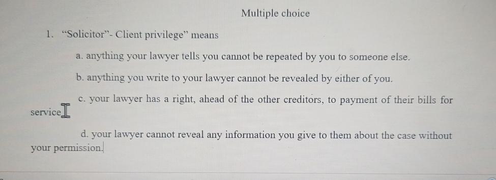 Solved Multiple choice"Solicitor"- ﻿Client privilege" | Chegg.com