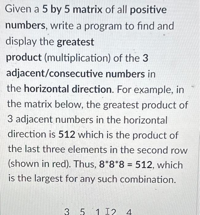 Solved Given a 5 by 5 matrix of all positive numbers, write | Chegg.com