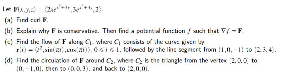Solved Let F(x,y,z)=(:2xex2+3y,3ex2+3y,2:).(a) ﻿Find curl | Chegg.com