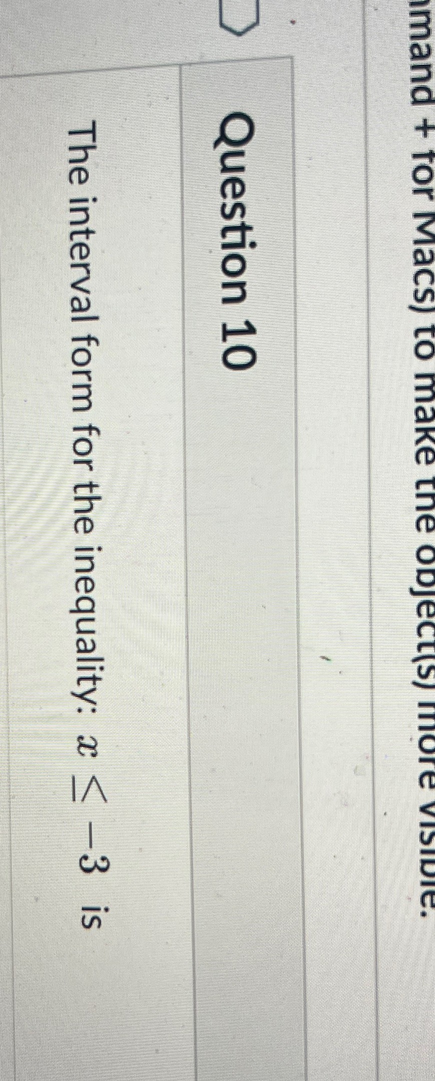 Solved Question 10The interval form for the inequality: x≤-3 | Chegg.com