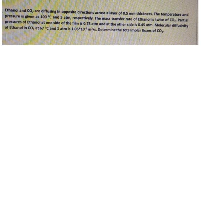Solved Ethanol and CO2 are diffusing in opposite directions | Chegg.com
