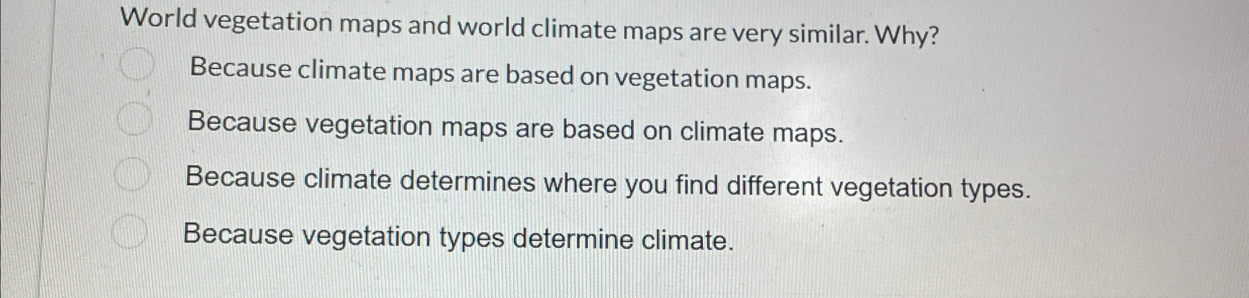 Solved World vegetation maps and world climate maps are very | Chegg.com