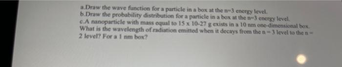 Solved a.Draw the wave function for a particle in a box at | Chegg.com