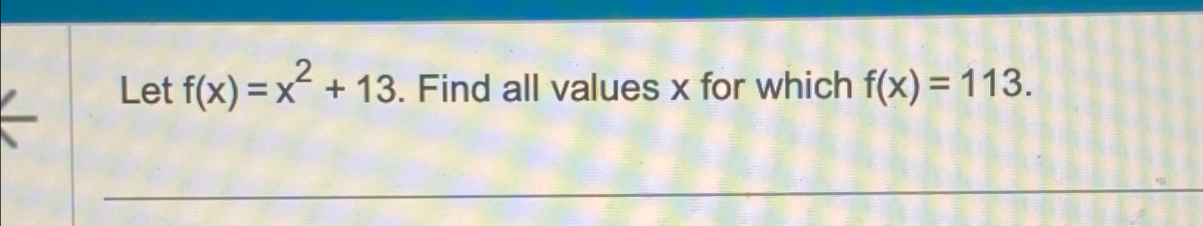 Solved Let f(x)=x2+13. ﻿Find all values x ﻿for which | Chegg.com