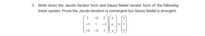 Solved Write down the Jacobi iterator form and Gauss-Seidel | Chegg.com