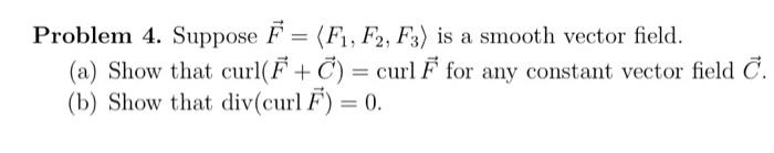 Solved Problem 4. Suppose F= F1,F2,F3 is a smooth vector | Chegg.com