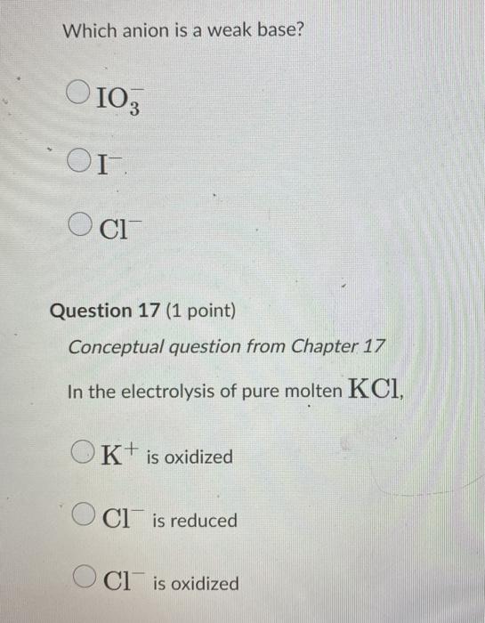 Solved Which anion is a weak base? OTO3 01 CI Question 17 (1 | Chegg.com