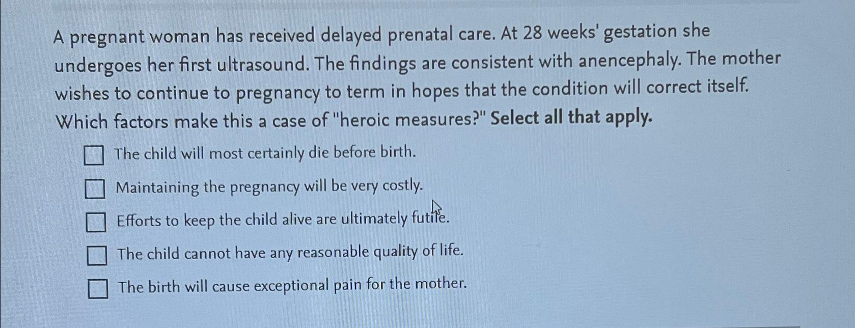 Solved A pregnant woman has received delayed prenatal care. | Chegg.com