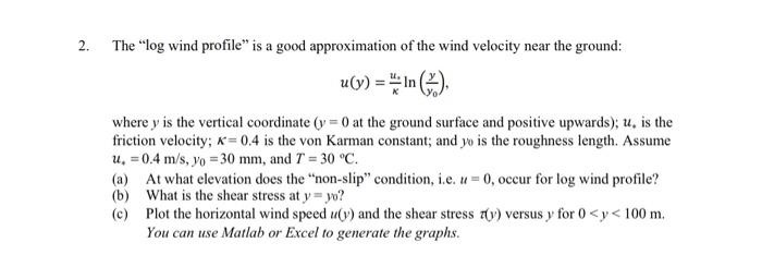 Solved 2. The “log wind profile" is a good approximation of | Chegg.com