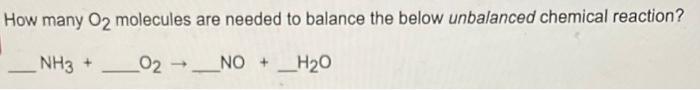 Solved How many O2 molecules are needed to balance the below | Chegg.com