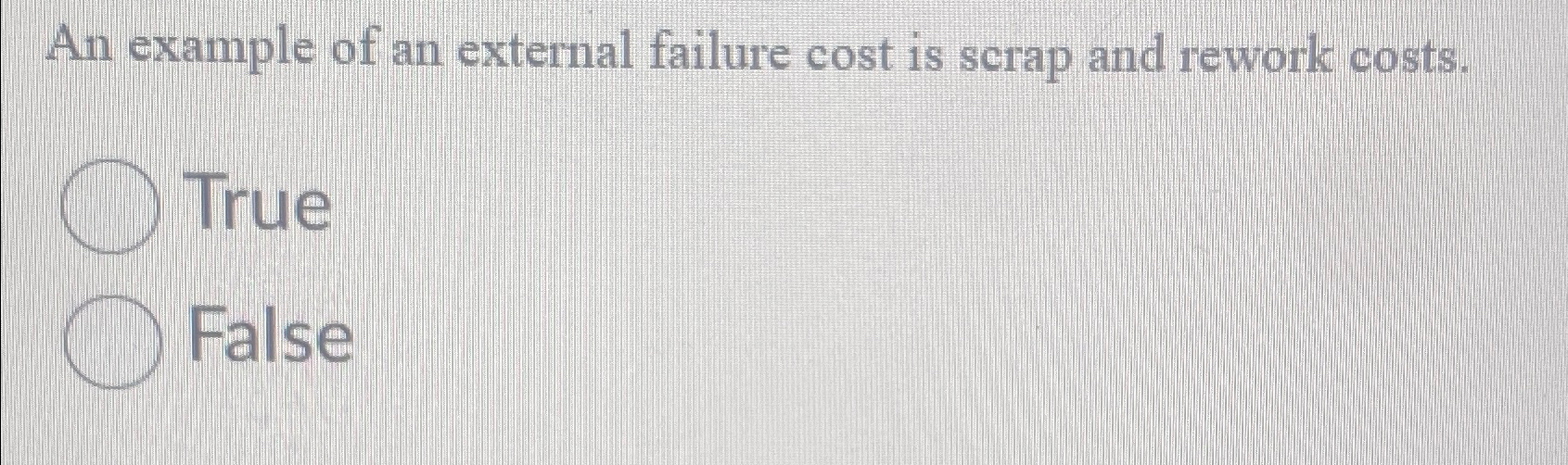 Solved An example of an external failure cost is scrap and | Chegg.com