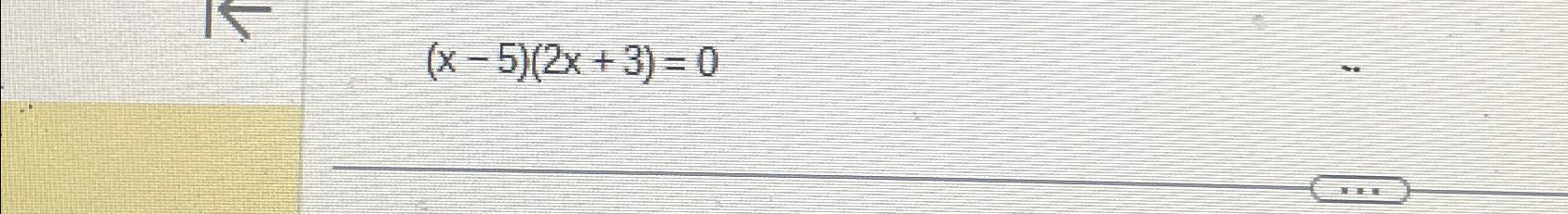 Solved (x-5)(2x+3)=0 | Chegg.com