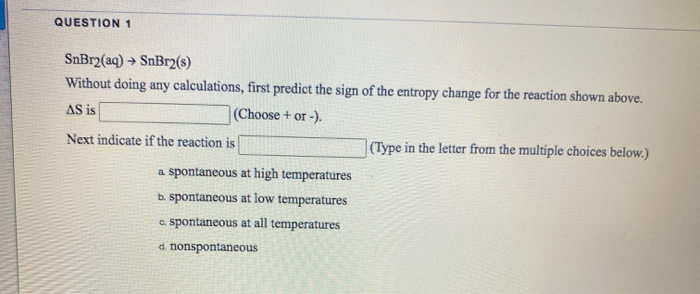 Solved QUESTION 1 SnBr2(aq) → SnBr2(s) Without doing any | Chegg.com