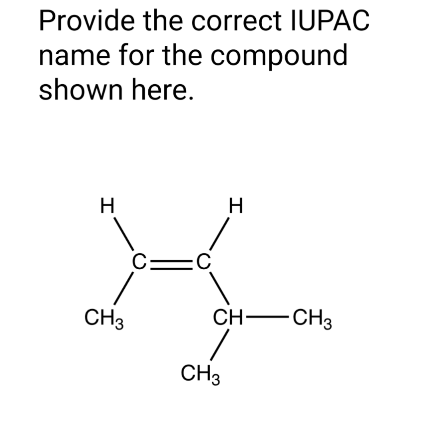 Solved Provide the correct IUPAC name for the compound shown | Chegg.com