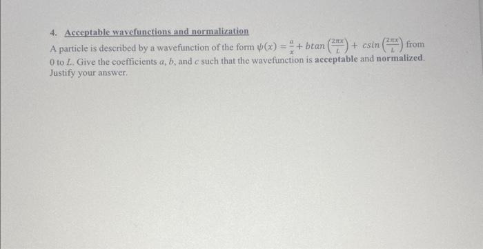 Solved 4 Acceptable Wavefunctions And Normalization A