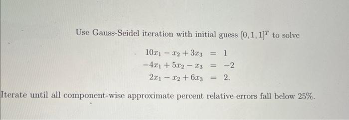 Use Gauss-Seidel iteration with initial guess | Chegg.com