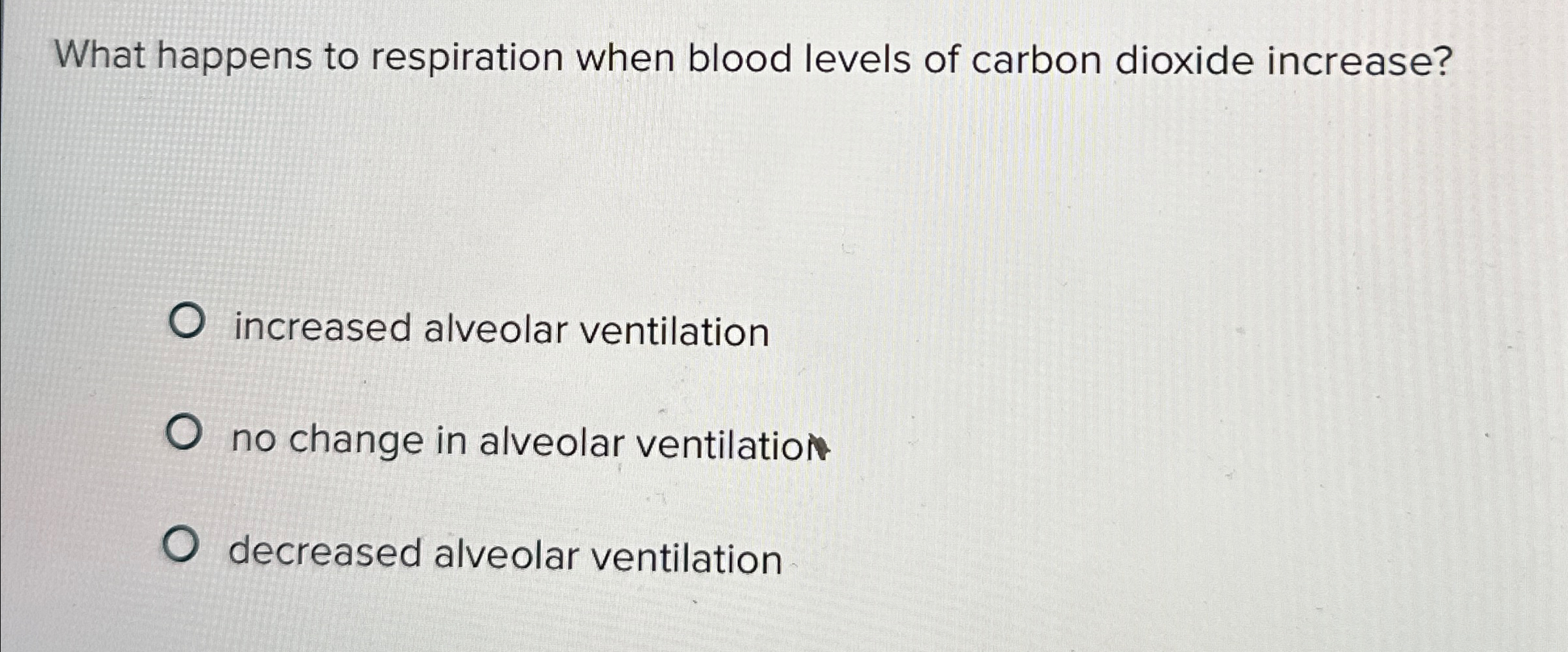 Solved What happens to respiration when blood levels of | Chegg.com