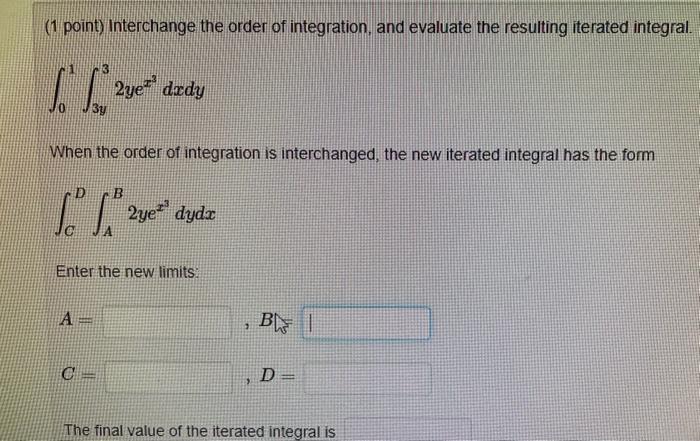 Solved (1 point) Interchange the order of integration, and | Chegg.com