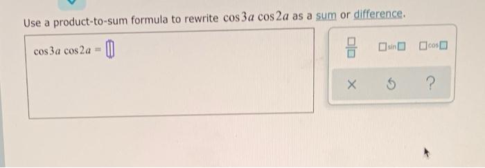 Solved Use a product-to-sum formula to rewrite cos 3a cos 2a | Chegg.com