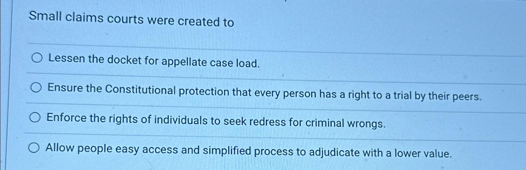 Solved Small claims courts were created toLessen the docket | Chegg.com