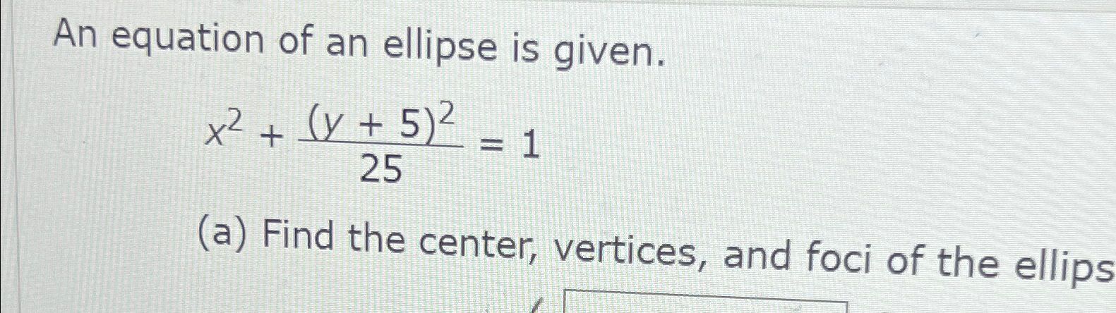 Solved An equation of an ellipse is given.x2+(y+5)225=1(a) | Chegg.com