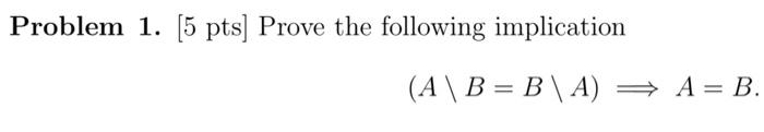 Solved Problem 1. [5pts] Prove the following implication | Chegg.com
