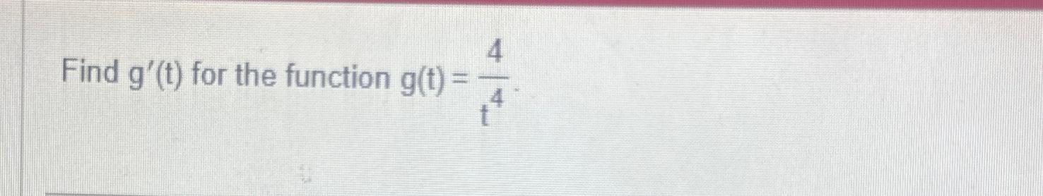 Solved Find G T ﻿for The Function G T 4t4