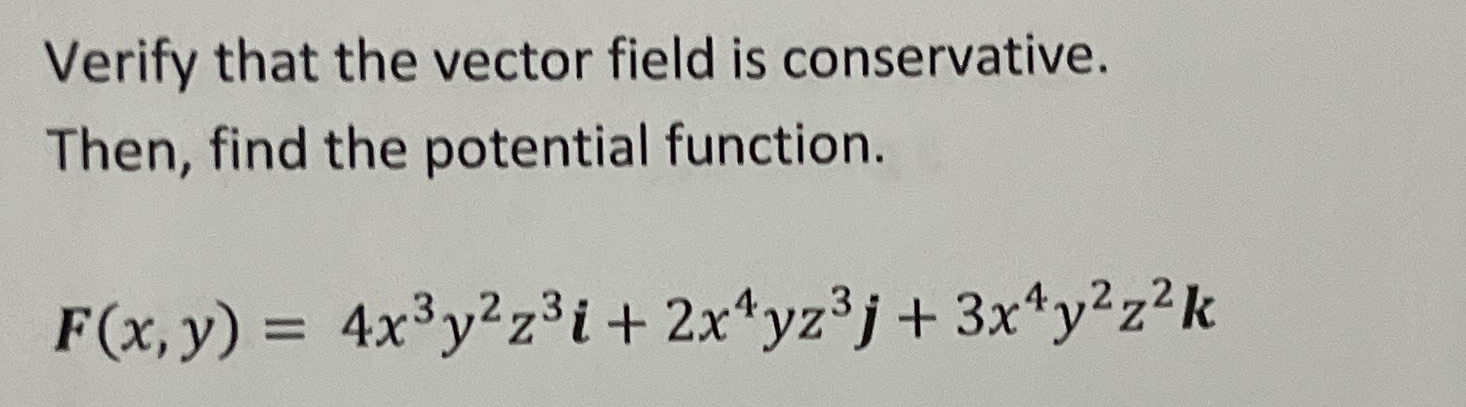 Solved Verify that the vector field is conservative. Then, | Chegg.com