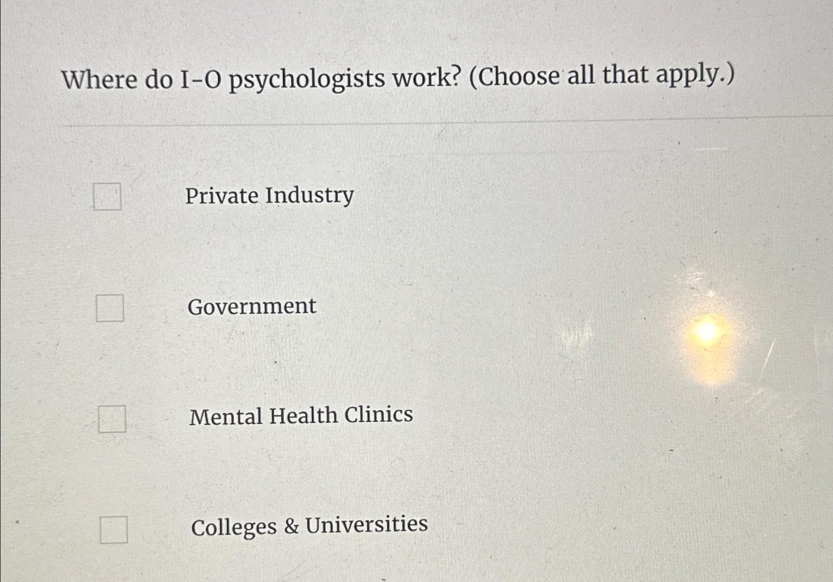 Solved Where do I-O psychologists work? (Choose all that | Chegg.com