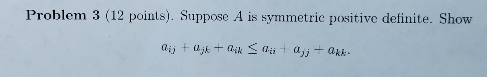 Solved Problem 3 (12 points). Suppose A is symmetric | Chegg.com