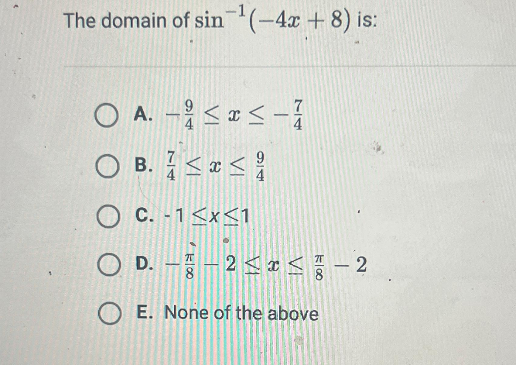 Solved The domain of sin-1(-4x+8) | Chegg.com
