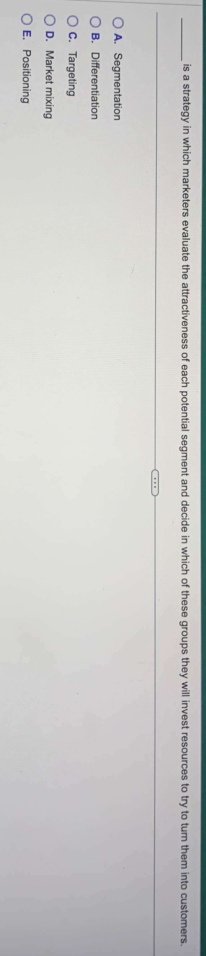Solved is a strategy in which marketers evaluate the | Chegg.com