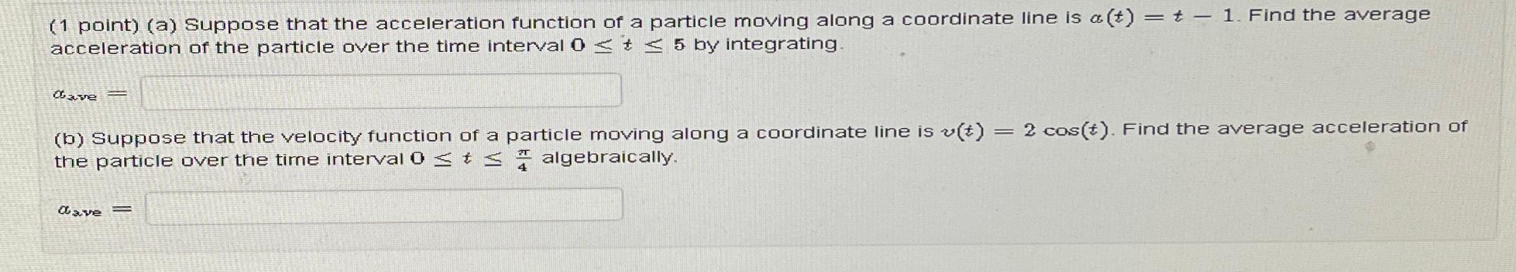Solved (1 ﻿point) (a) ﻿Suppose that the acceleration | Chegg.com