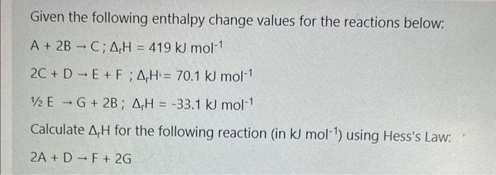 Solved Given the following enthalpy change values for the | Chegg.com