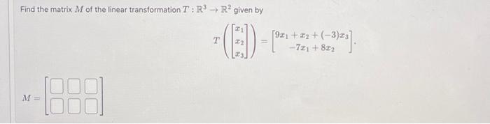 Solved Find the matrix M of the linear transformation | Chegg.com