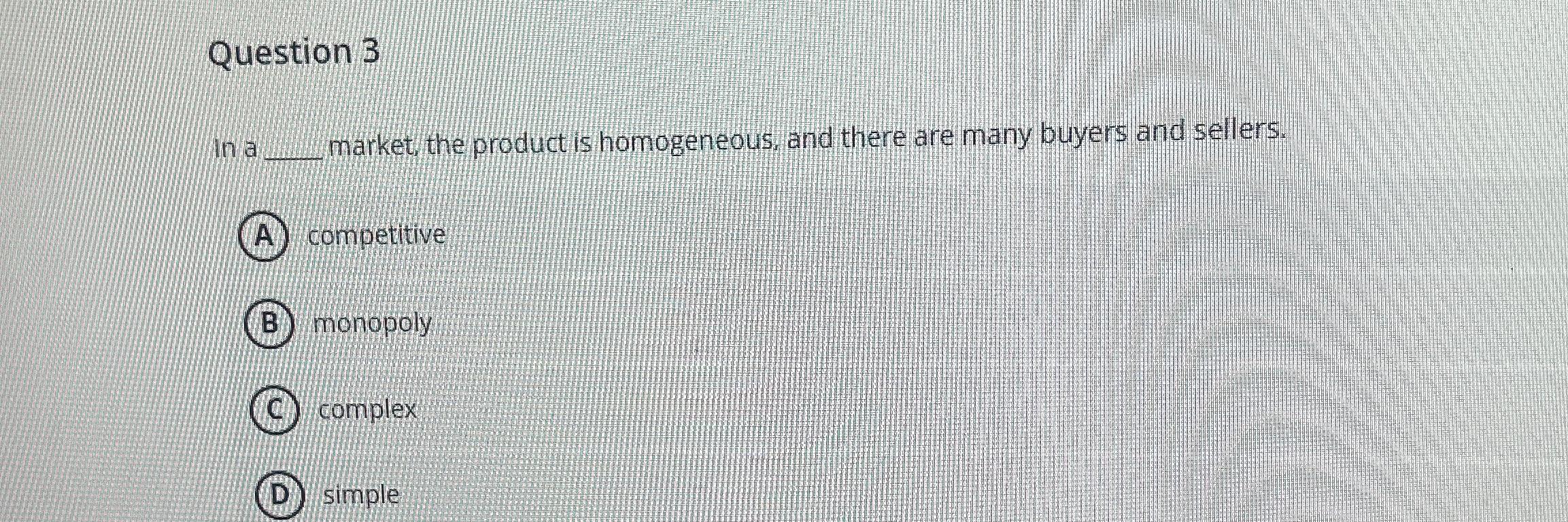 Solved Question 3in a market the product is homogeneous, and | Chegg.com