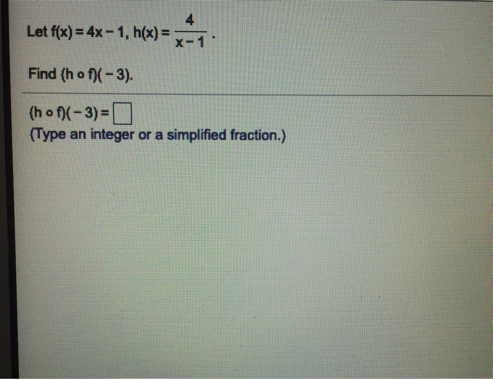 Solved 4 Let f(x) = 4x-1, h(x) = x-1 Find (h of)(-3). | Chegg.com