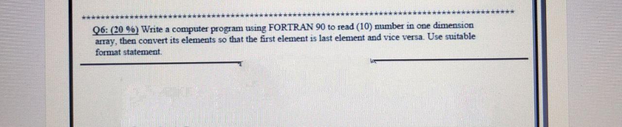 Solved Q6: (20 %) Write a computer program using FORTRAN 90 | Chegg.com