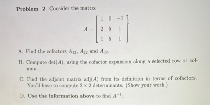 Solved Problem 2. Consider the matrix A=⎣⎡121055−111⎦⎤ A. | Chegg.com