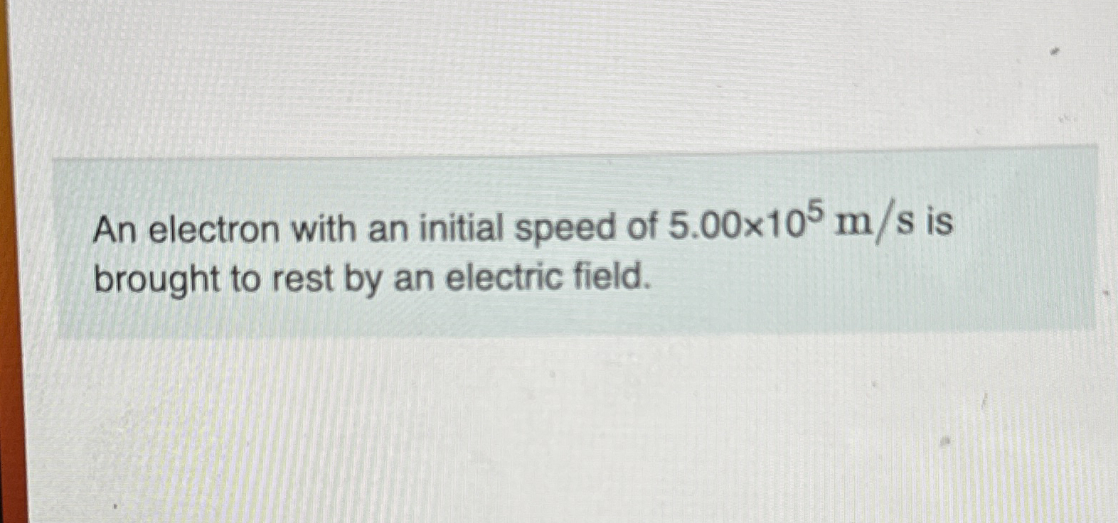 Solved An electron with an initial speed of 5.00×105ms ﻿is | Chegg.com
