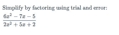 Solved Simplify by factoring using trial and | Chegg.com