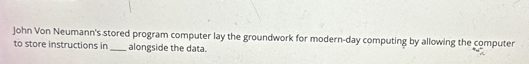 Solved John Von Neumann's stored program computer lay the | Chegg.com